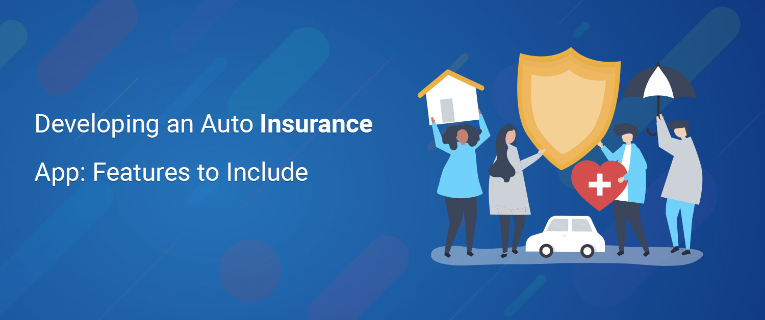Developing An Auto Insurance App: Features To Include