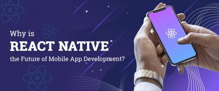 Why is React Native the Future of Mobile App Development?