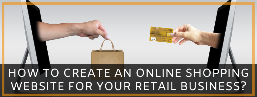 How to create an Online Shopping Website for your Retail Business?