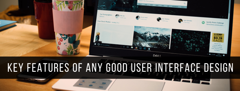 Key features of any good User Interface design | Web App Development Key features of any good User Interface design | Web App Development