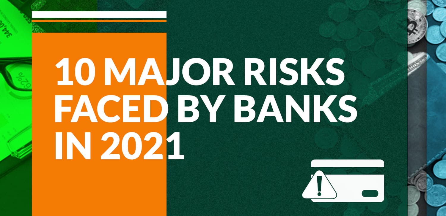 10 Major Risks Faced By Banks In 2021 - Matellio Inc