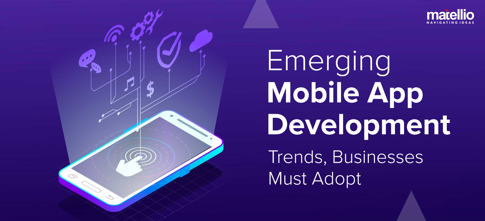 Emerging Mobile App Development Trends, Businesses Must Adopt - Matellio Inc
