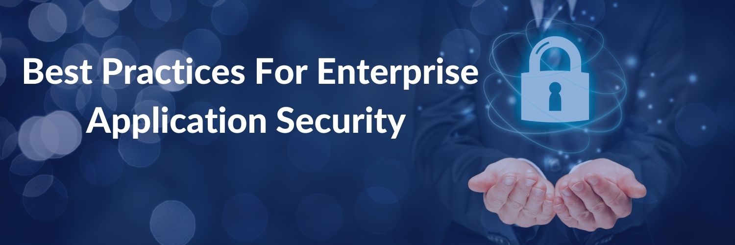 Enterprise Application Security Best Practices 2020