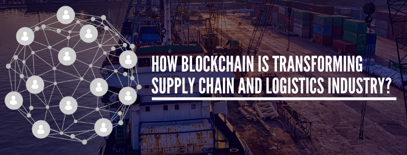 How Blockchain Is Transforming the Supply Chain and Logistics Industry?