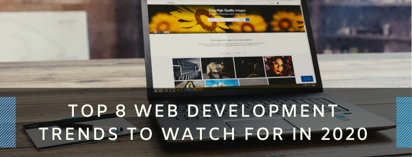 Top 8 Web Development Trends to Watch for in 2020