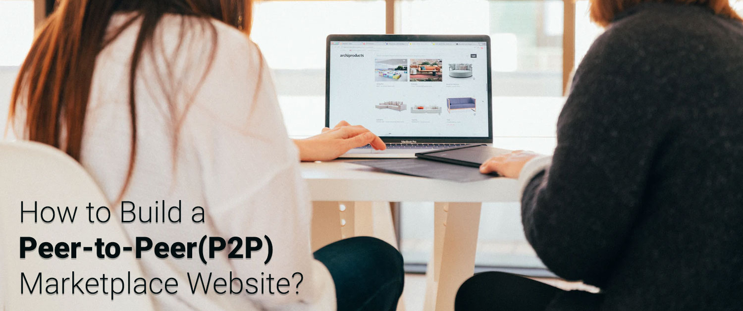 How to Build a Peer-to-Peer (P2P) Marketplace Website? - Matellio Inc