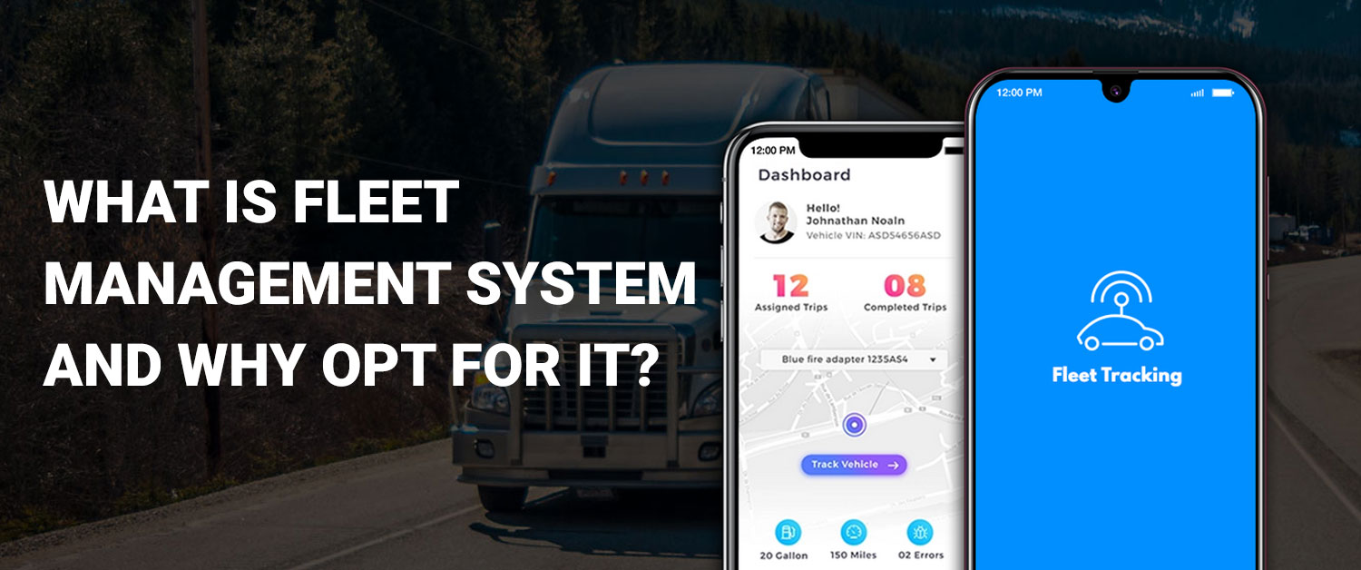 What is Fleet Management Software and Why opt for it? - Matellio Inc