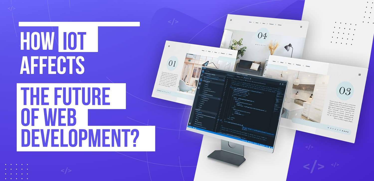 How IoT Affects the Future of Web Development? - Matellio
