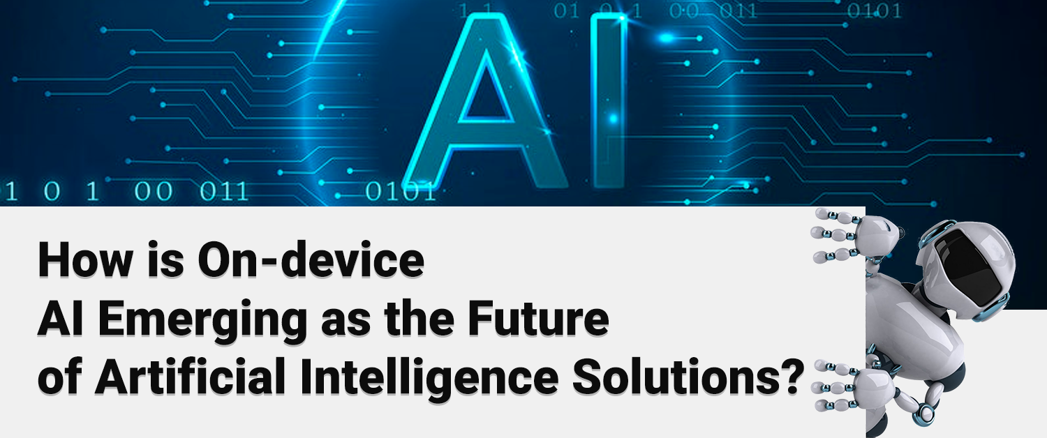 How is On-device AI Emerging as the Future of Artificial Solutions?