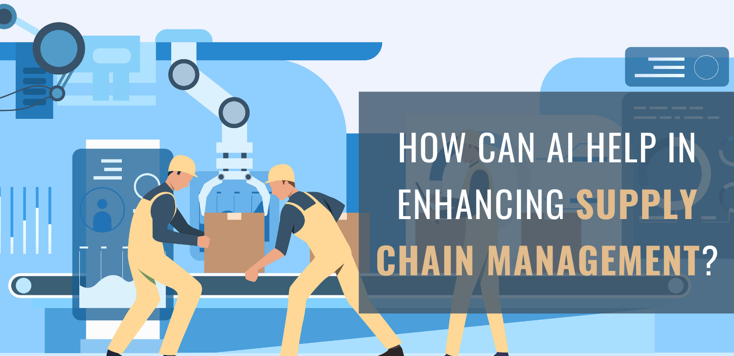 How Can AI Help in Enhancing Supply Chain Management? - Matellio Inc