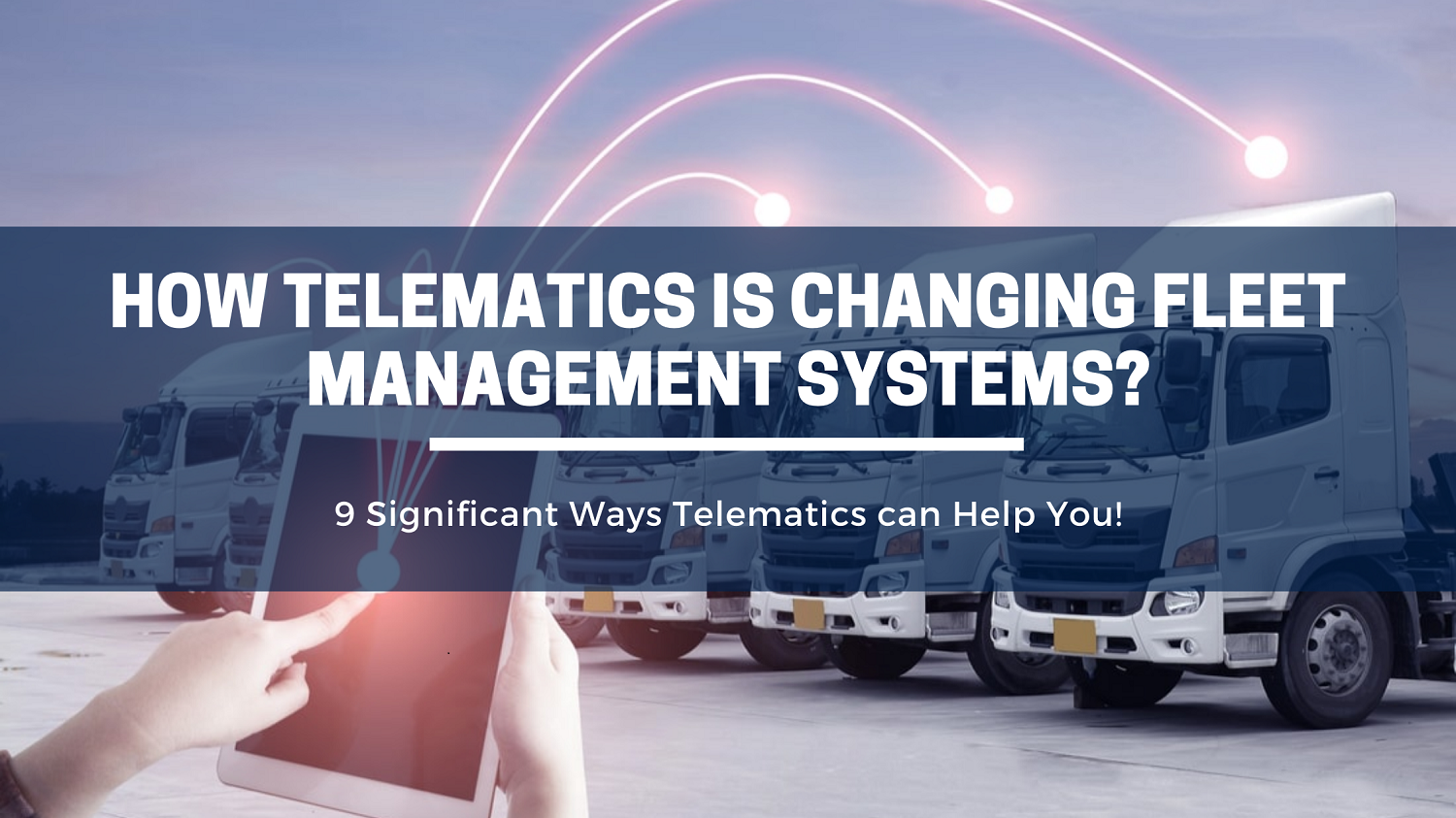 How Telematics is Changing Fleet Management Systems? - Matellio Inc