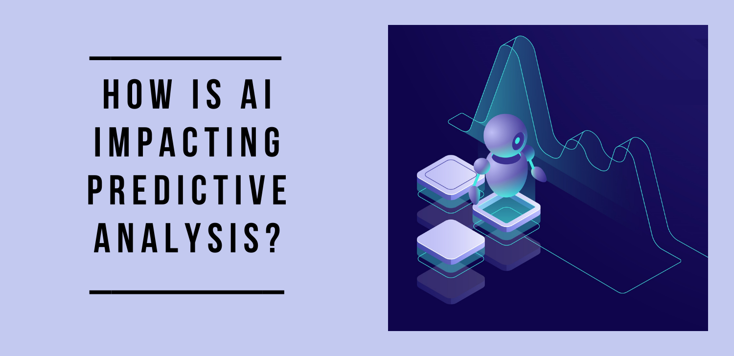 How is AI Impacting Predictive Analysis? - Matellio Inc
