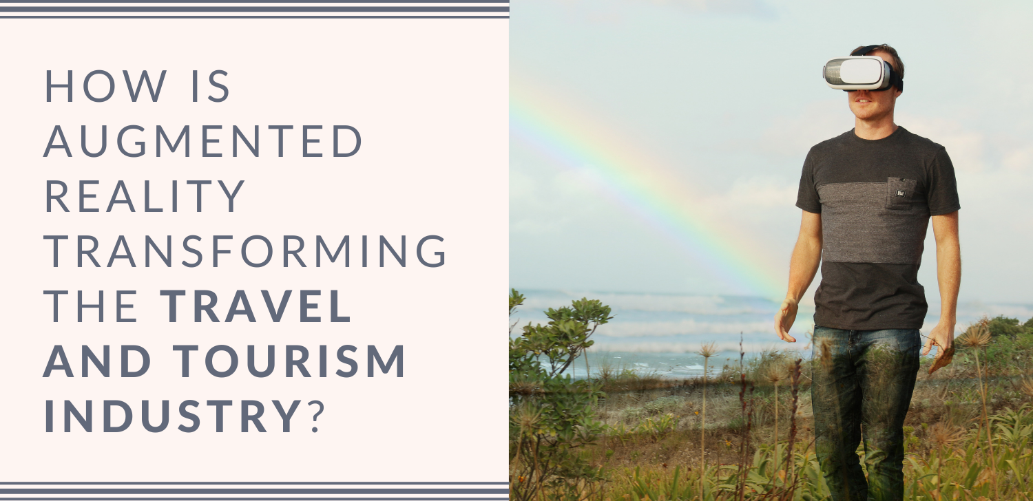 How is Augmented Reality Transforming the Travel and Tourism Industry? - Matellio Inc