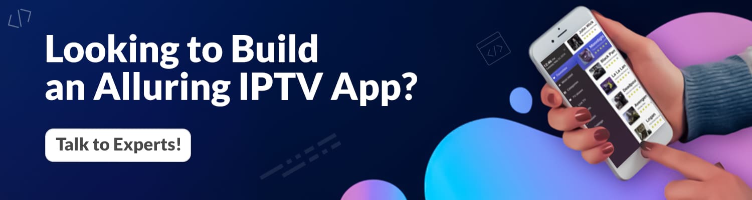 IPTV App Development: Why is it Beneficial? - Matellio