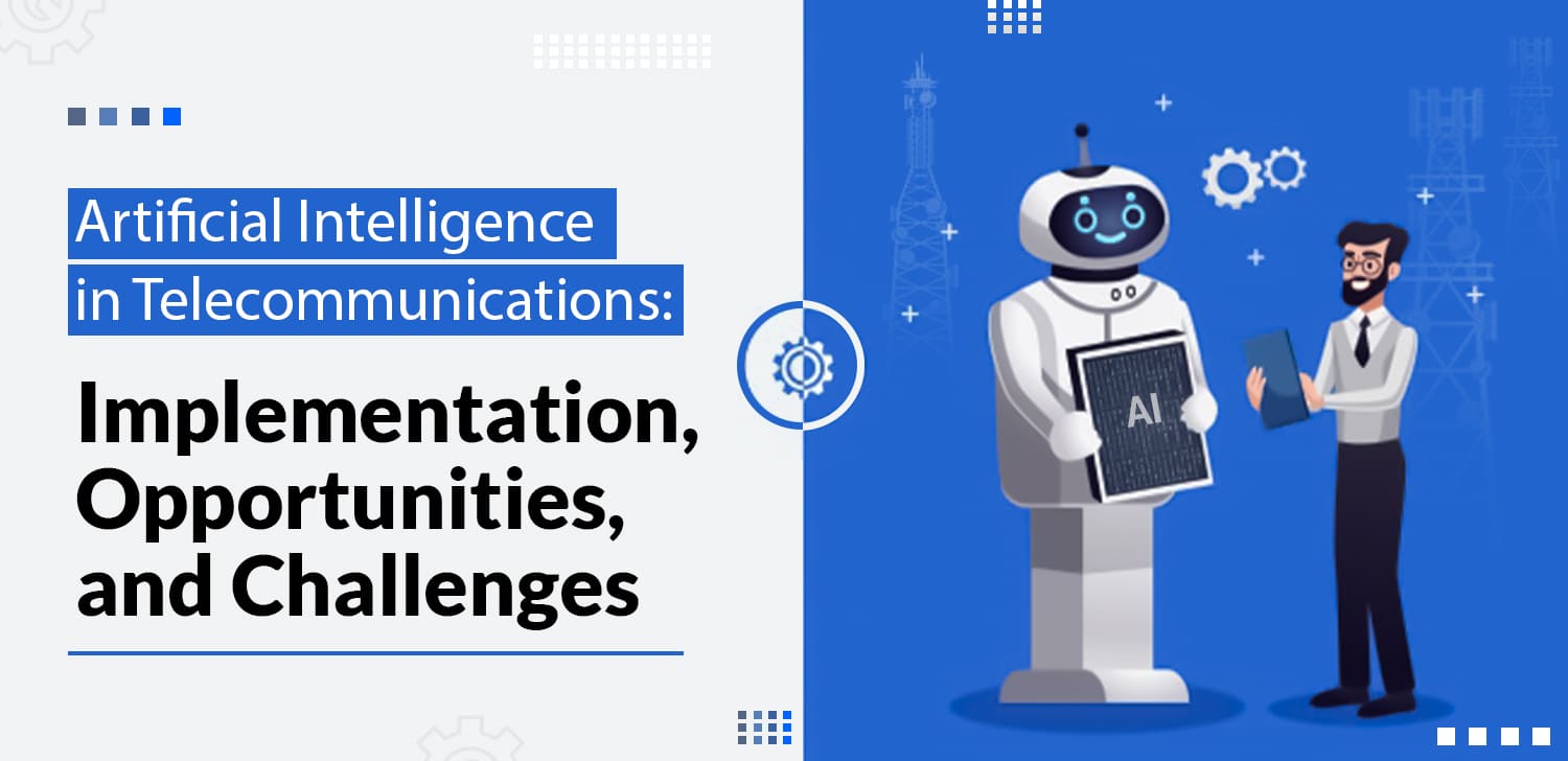 AI in Telecommunications: Implementation, Opportunities, and Challenges