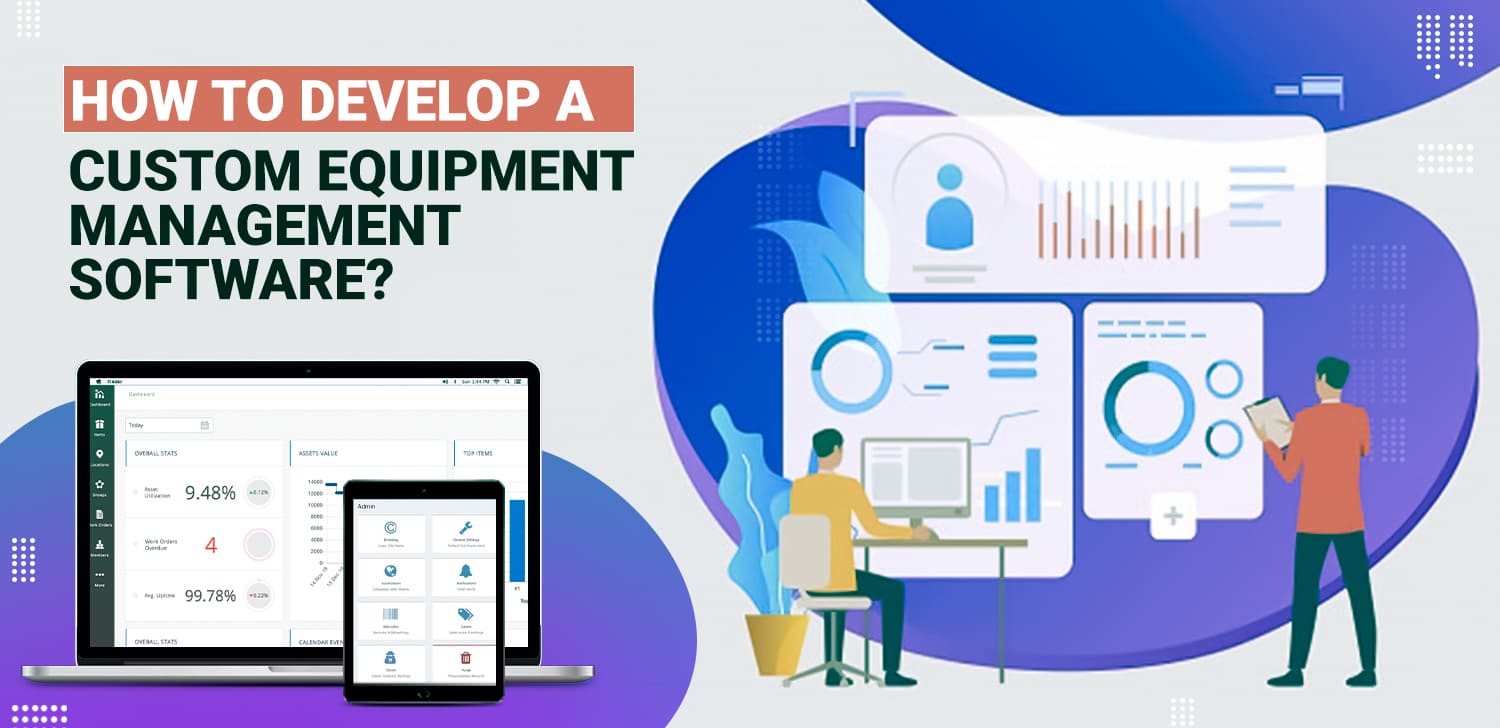 How to Develop a Custom Equipment Management Software? - Matellio