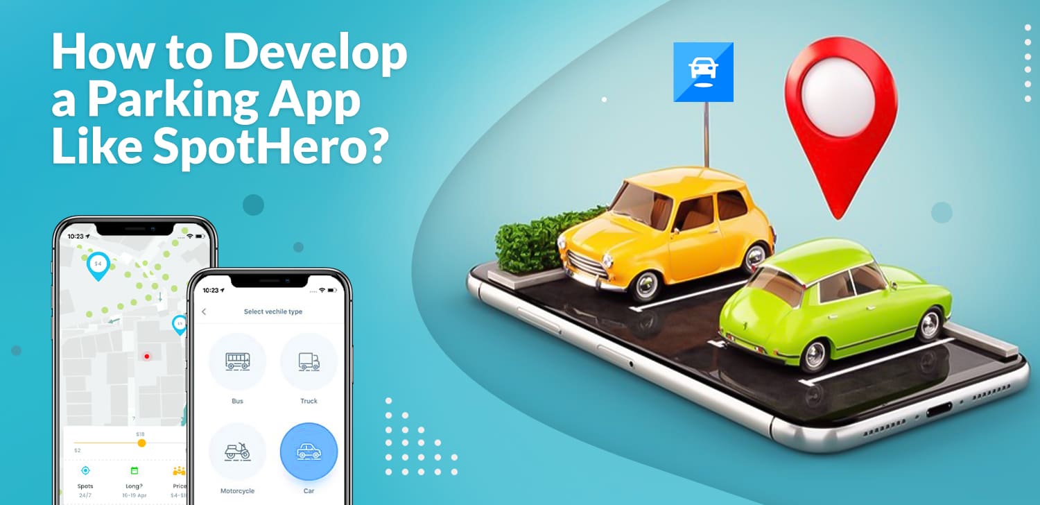 How to Develop a Parking App Like SpotHero? - Matellio