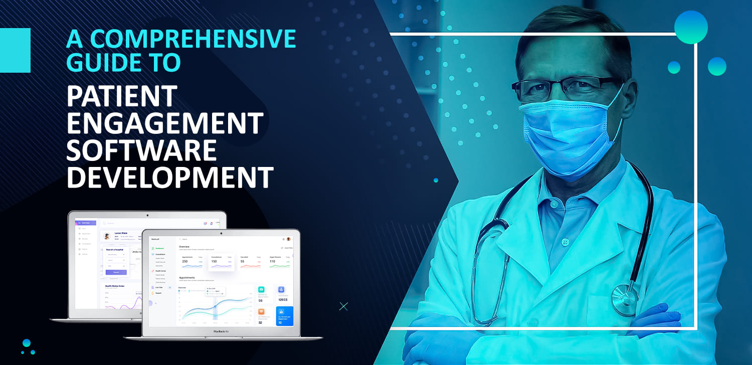 A Comprehensive Guide to Patient Engagement Software Development - Matellio