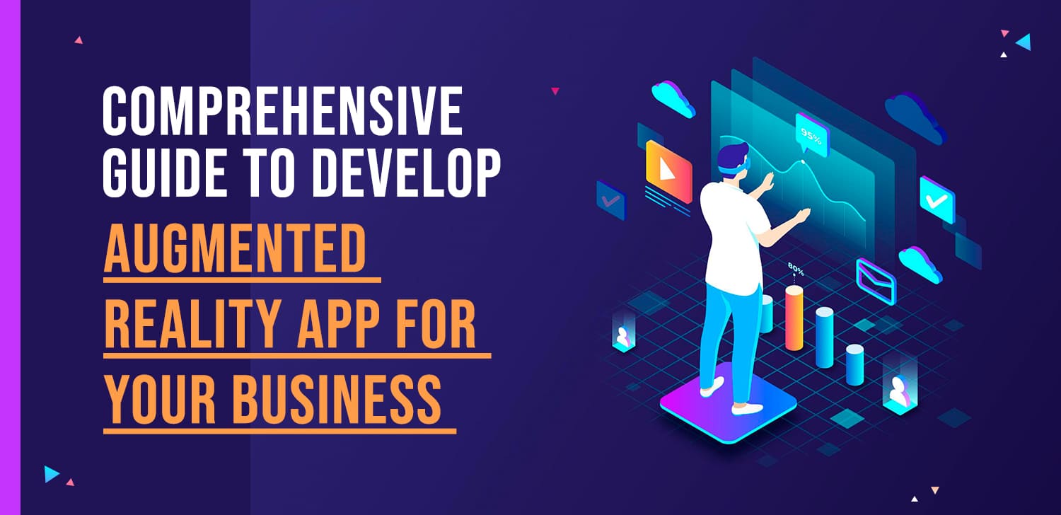 Comprehensive Guide to Develop Augmented Reality App for Your Business ...