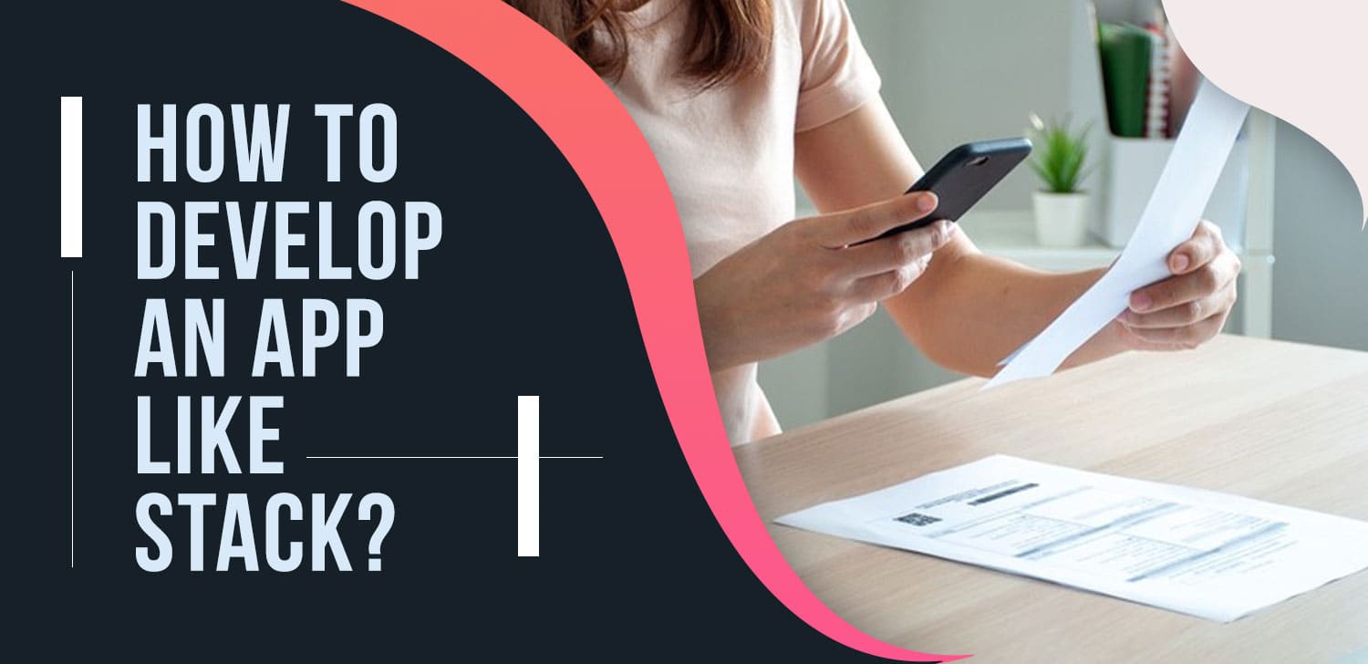 How To Develop An App Like Stack? - Matellio Inc.