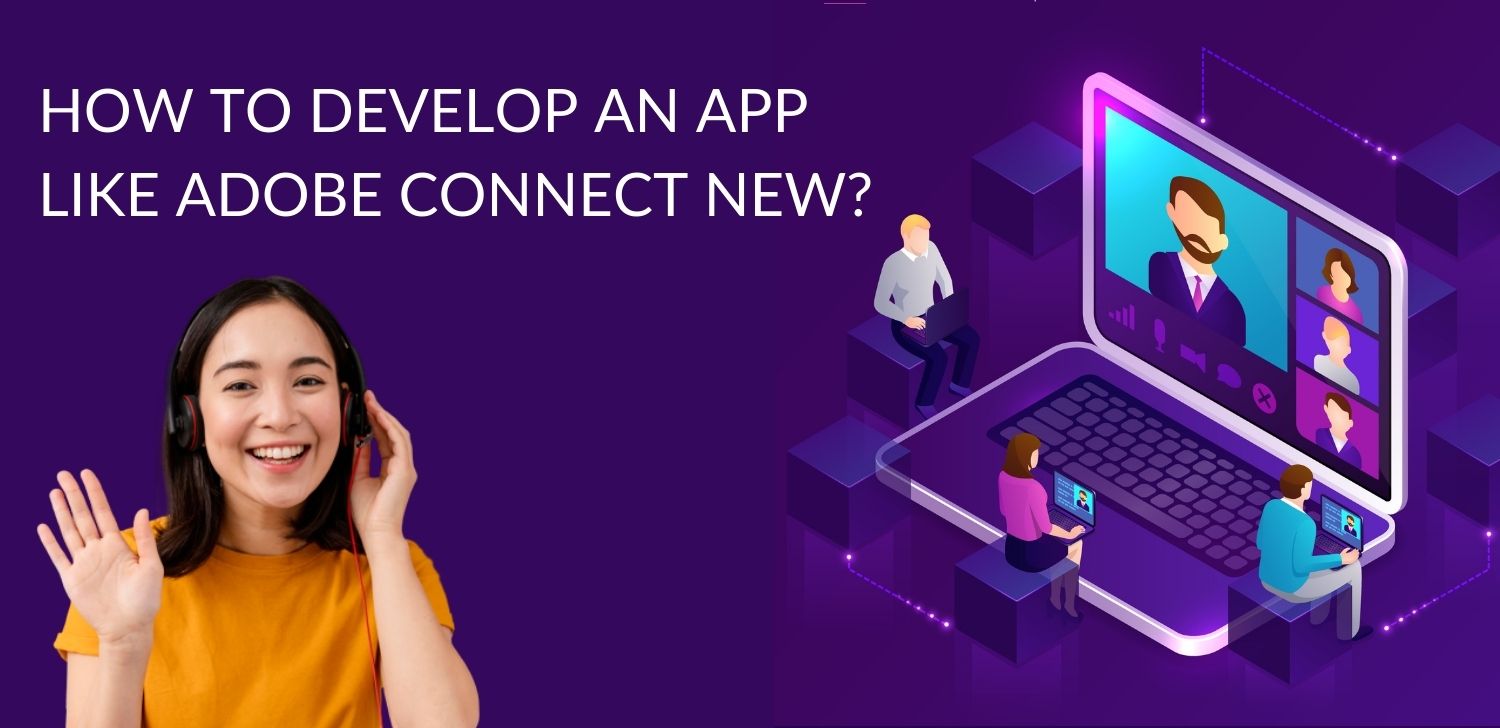 How To Develop an App Like Adobe Connect New?