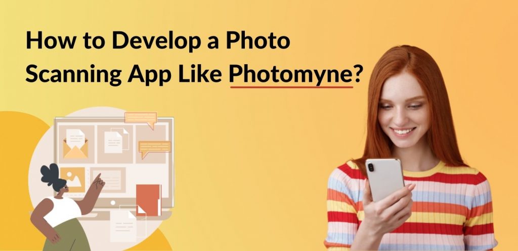 How to Develop a Photo Scanning App Like Photomyne? - Matellio Inc