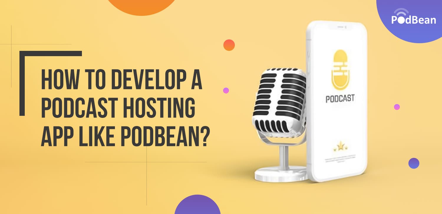 How to Develop a Podcast Hosting App Like Podbean? - Matellio