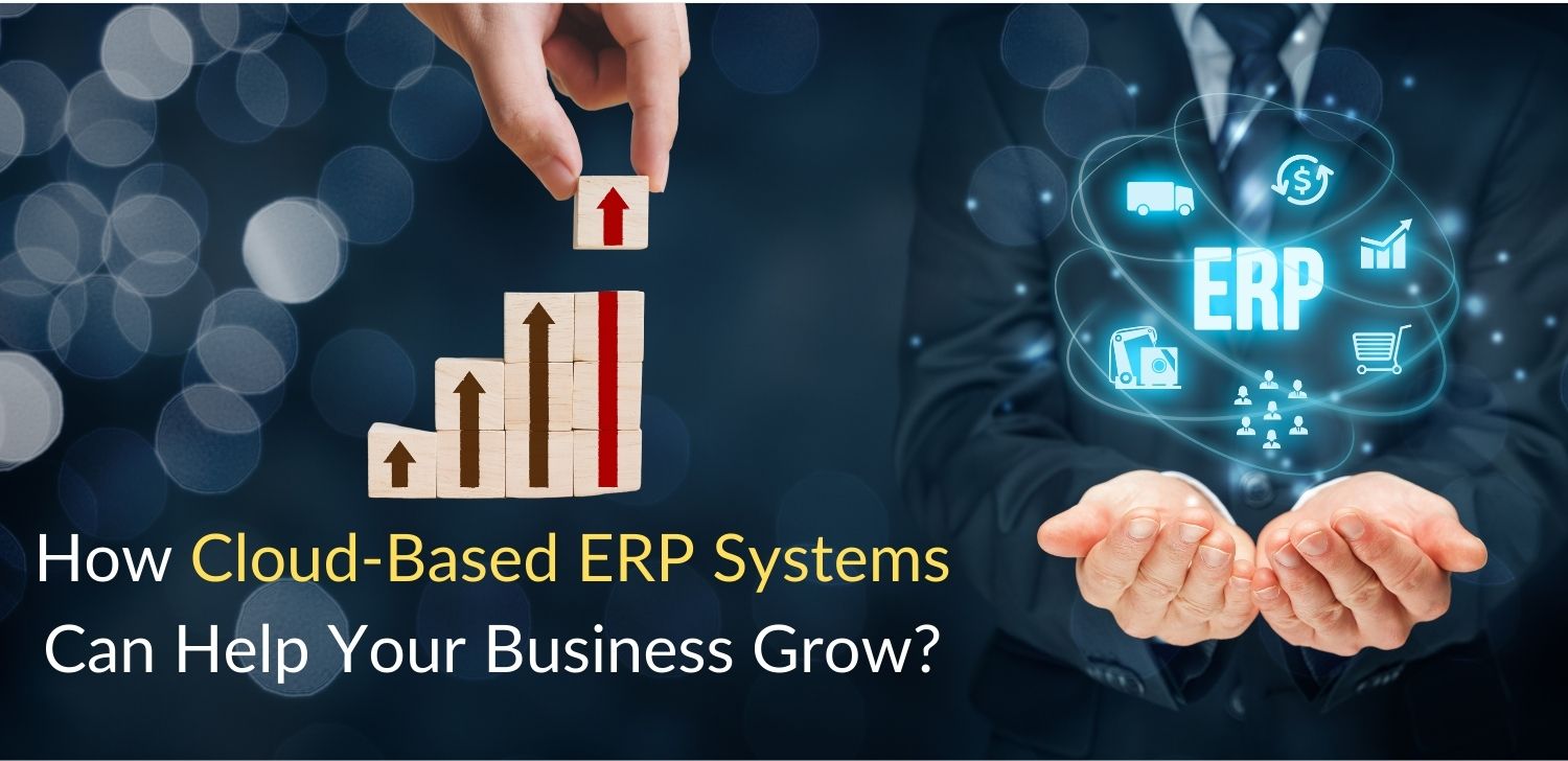 How Cloud-Based ERP Systems can Help your Business Grow? - Matellio Inc