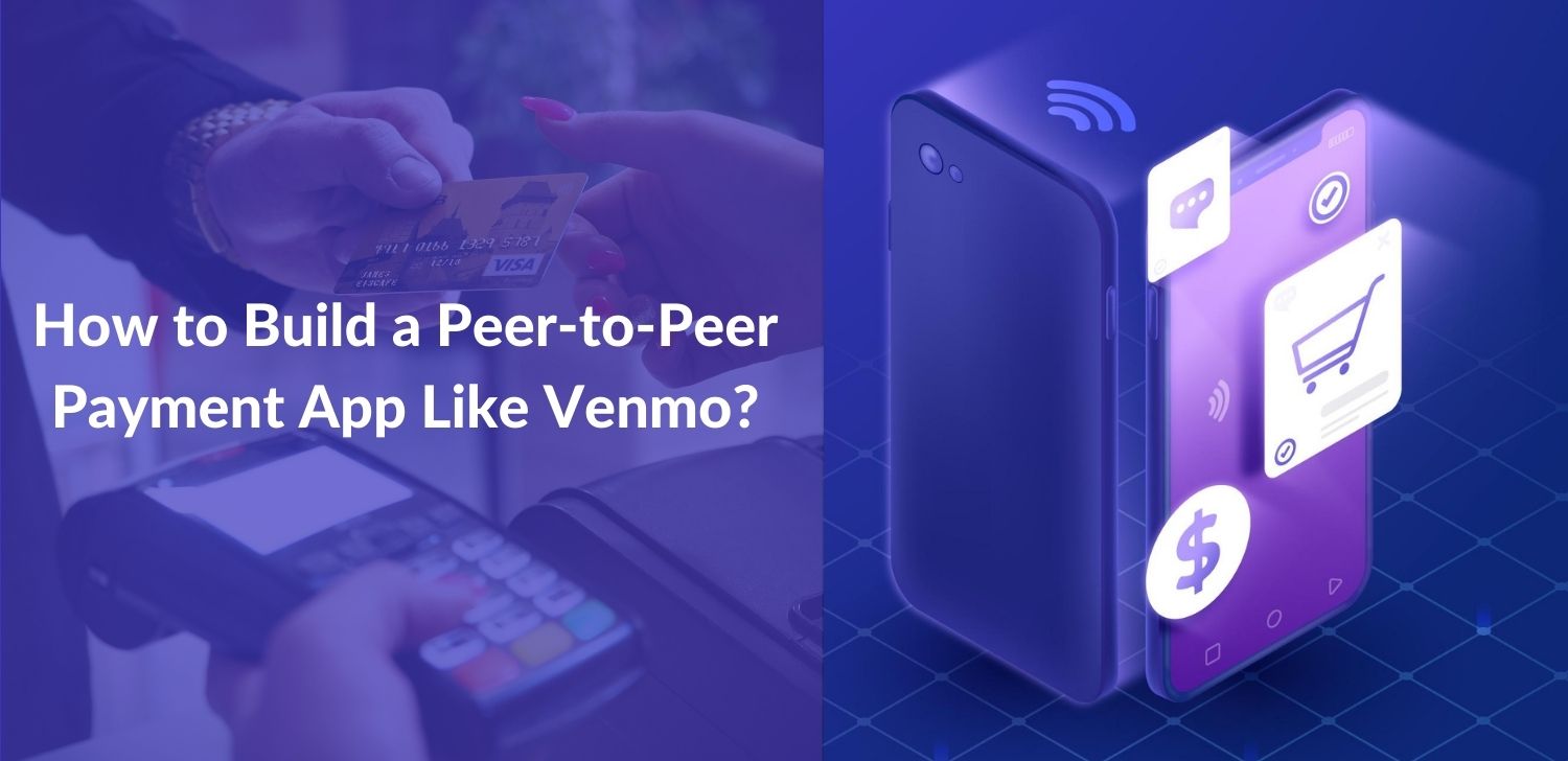 How to Build a Peer-to-Peer Payment App Like Venmo? - Matellio Inc