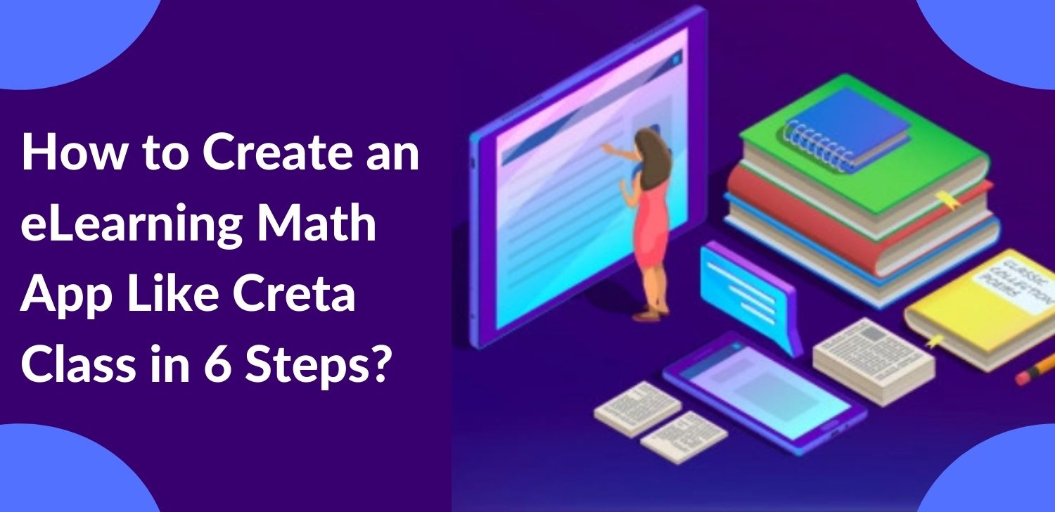 How to Create an eLearning Math App Like Creta Class in 6 Steps ...