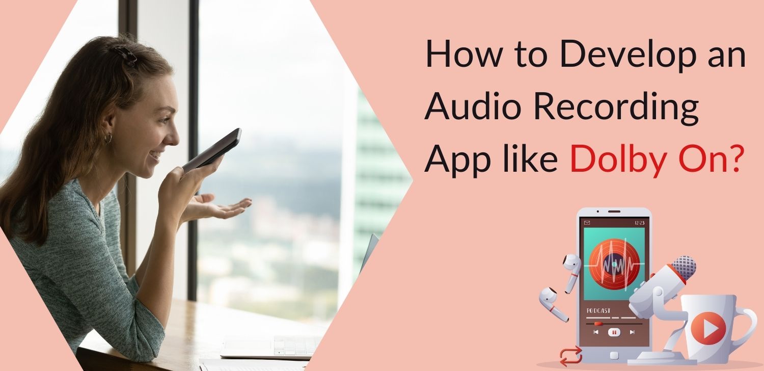 How to Develop an Audio Recording app like Dolby On? - Matellio Inc