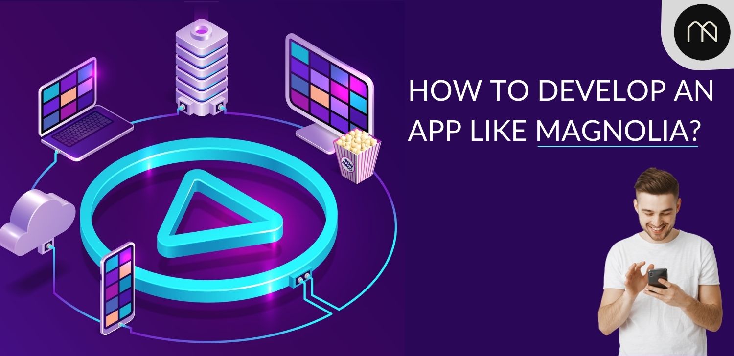 How to Develop an App Like Magnolia? - Matellio Inc