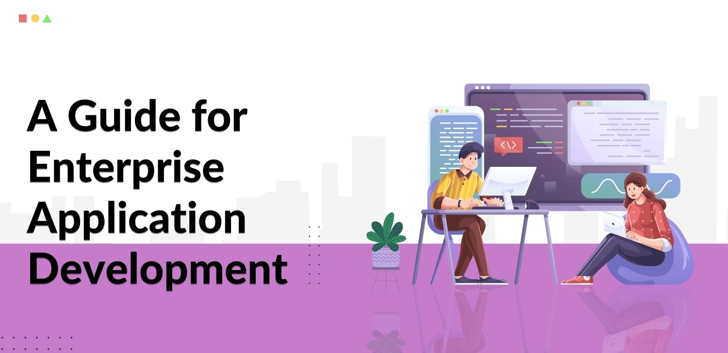 A Guide for Enterprise Application Development - Matellio Inc