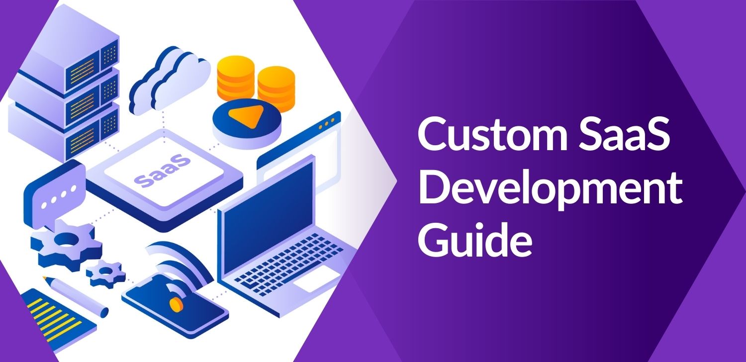 Custom SaaS Development Guide - Matellio Inc Custom SaaS Development Guide - Matellio Inc