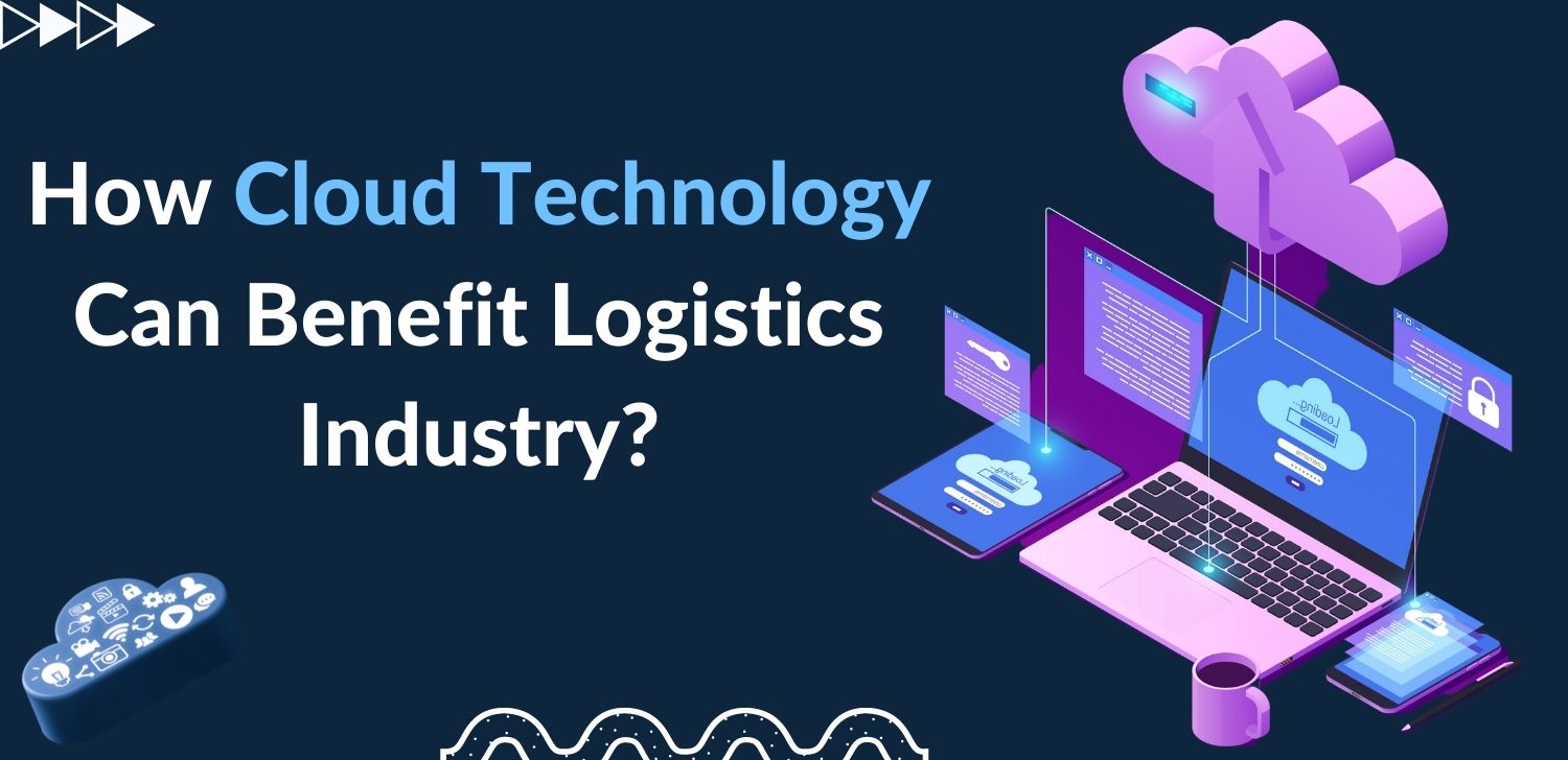 How Cloud Technology Can Benefit Logistics Industry? - Matellio Inc