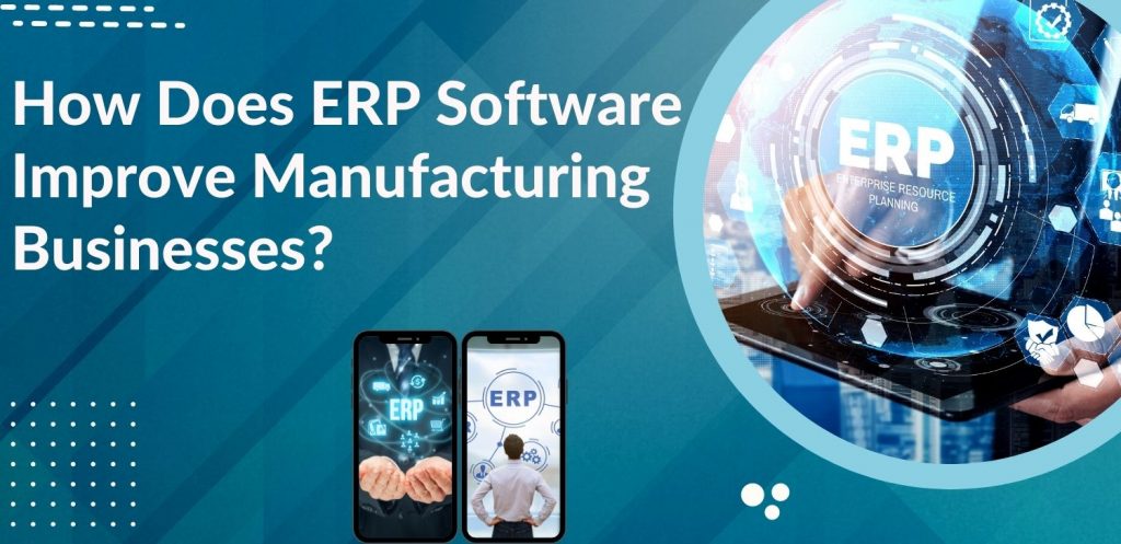 How Does ERP Software Improve Manufacturing Businesses? - Matellio Inc
