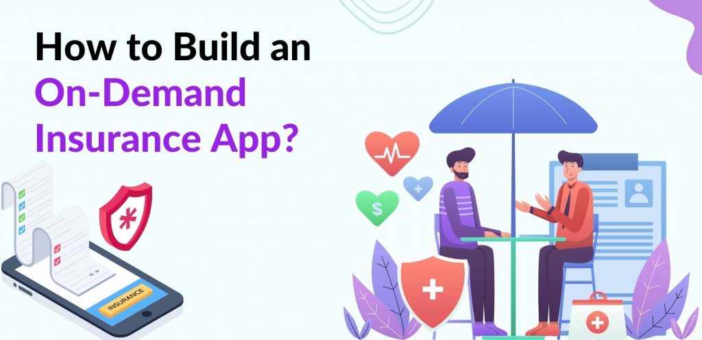 How to Build an On-Demand Insurance App? - Matellio Inc
