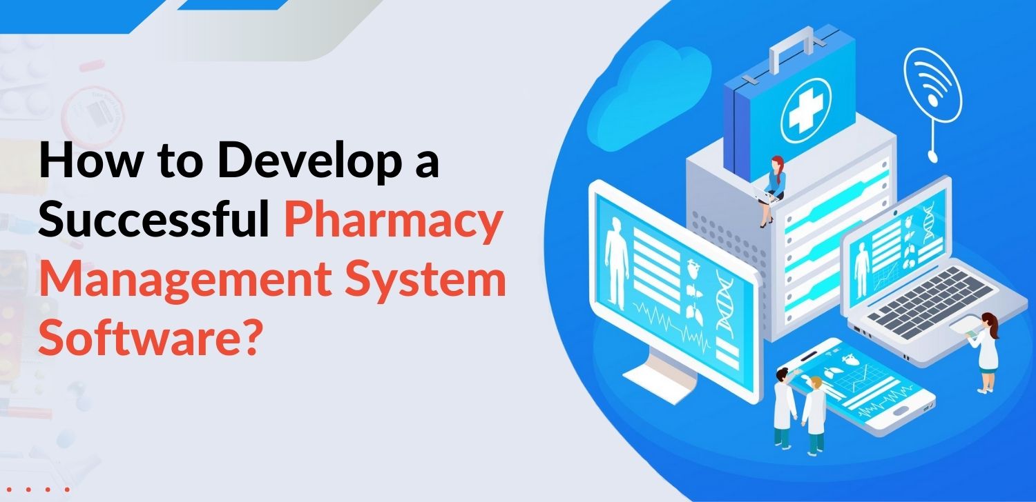 How to Develop a Successful Pharmacy Management System Software? - Matellio