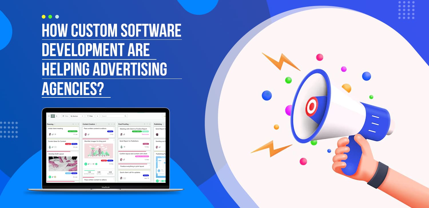 How Custom Software Development are Helping Advertising Agencies ...