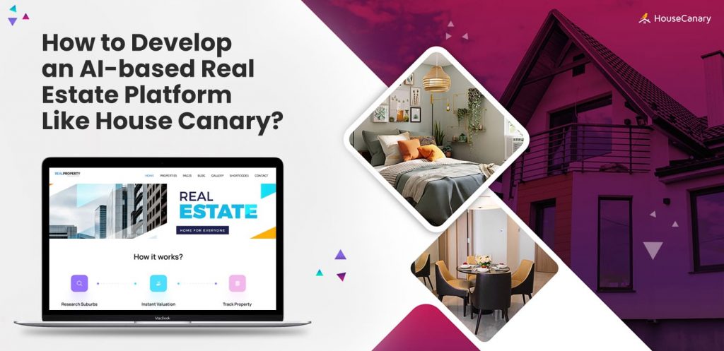 How to Develop an AI-based Real Estate Platform Like House Canary ...