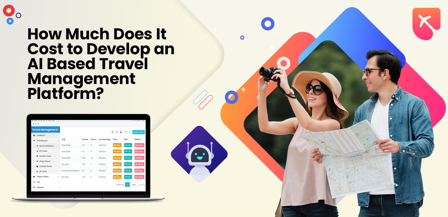 How Much Does It Cost to Develop an AI-Based Travel Management Platform ... How Much Does It Cost to Develop an AI-Based Travel Management Platform ...