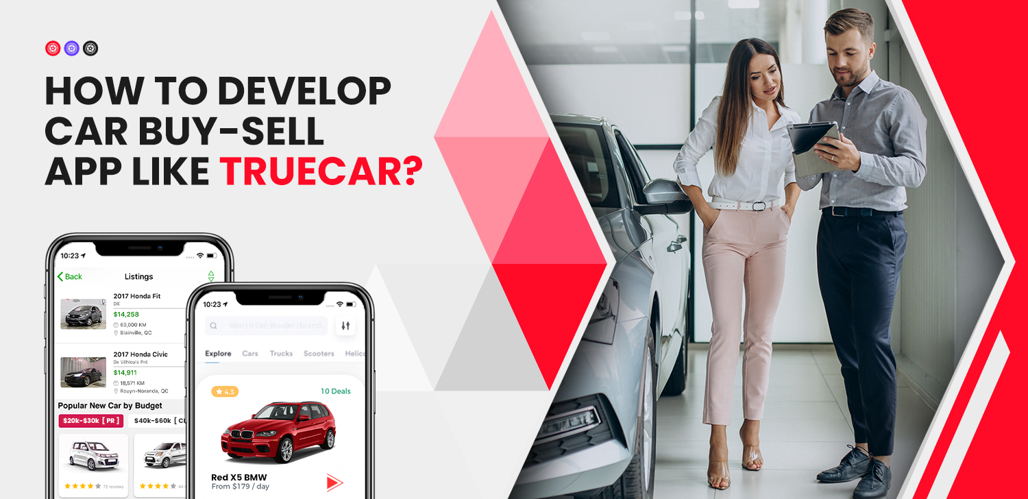 How to Develop Car Buy-Sell App like Truecar? - Matellio Inc