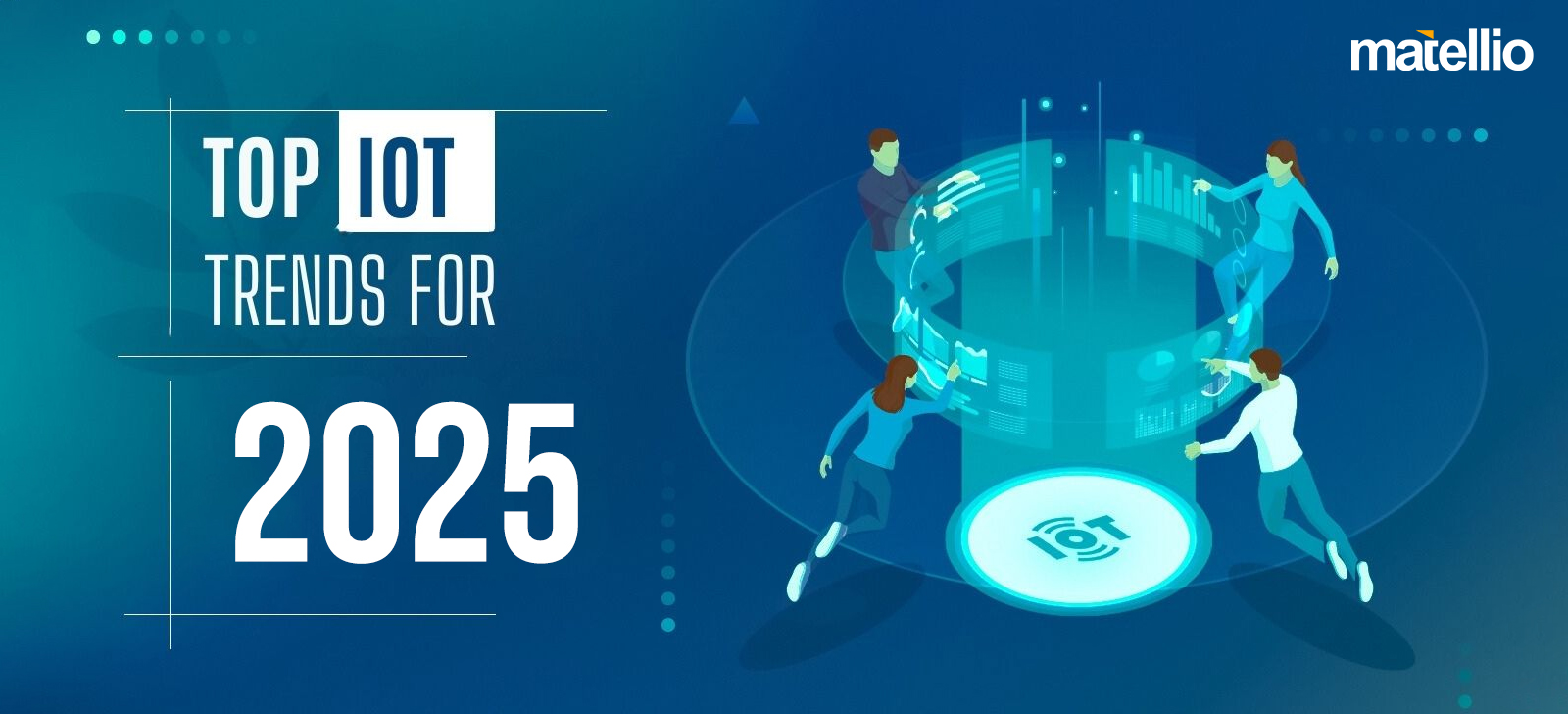Top IoT Trends for 2025 - Matellio