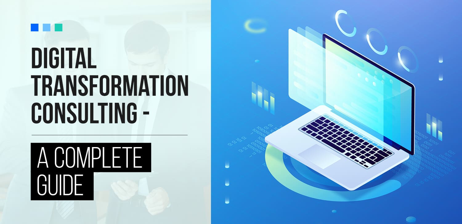 Digital Transformation Consulting A Complete Guide Matellio Inc