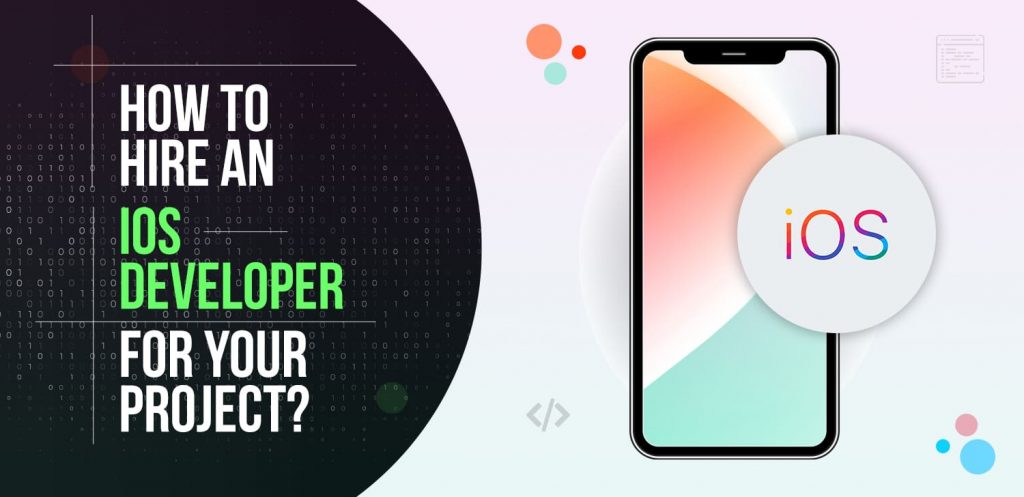 How to Hire an iOS Developer for Your Project? - Matellio Inc