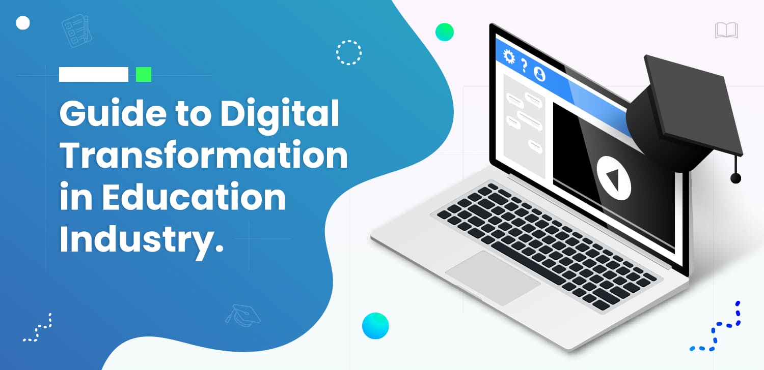 Guide To Digital Transformation In Education Industry Matellio Inc