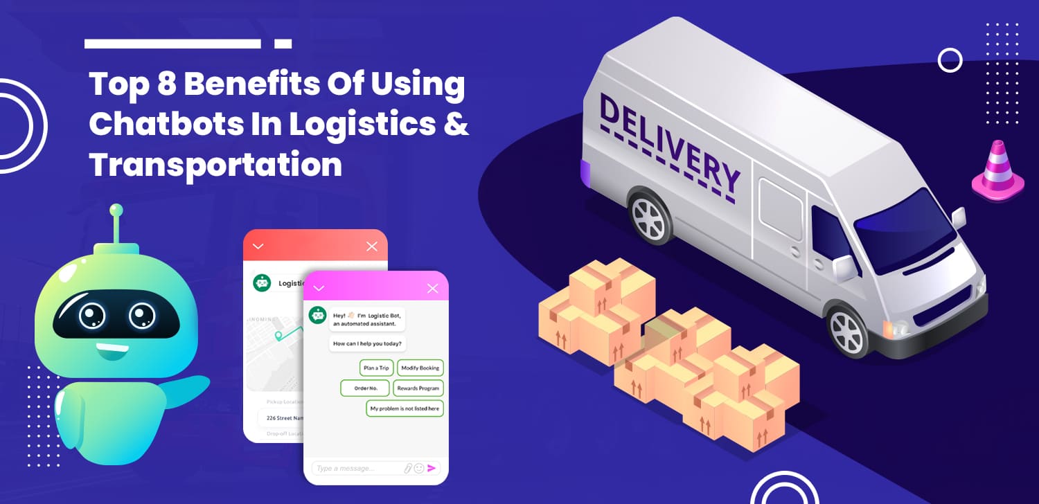 Top 8 Benefits Of Using Chatbots In Logistics & Transportation ...