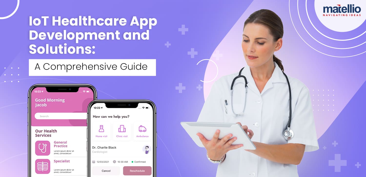 IoT Healthcare App Development and Solutions: A Comprehensive Guide ...