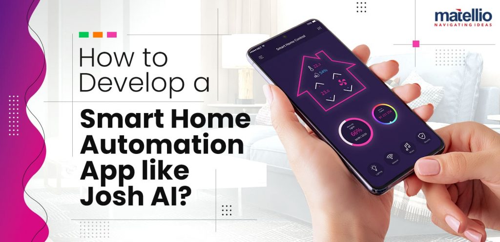 How to Develop a Smart Home Automation App like Josh.ai? - Matellio Inc