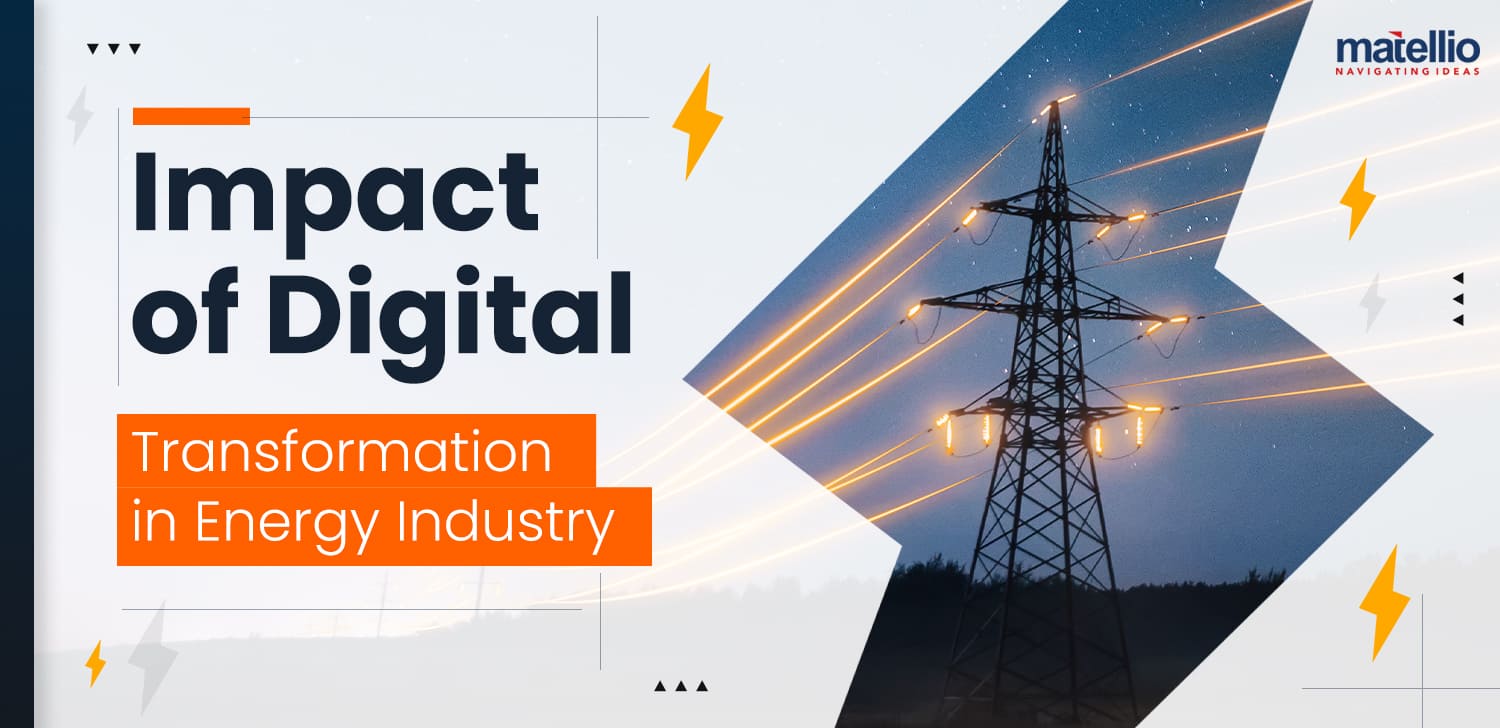 Impact of Digital Transformation in Energy Industry - Matellio Inc